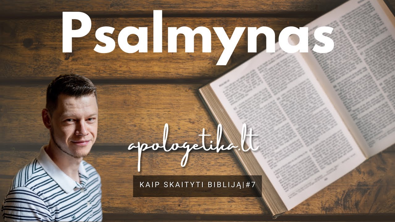 Psalmynas | Kaip skaityti Bibliją #7 | apologetika.lt